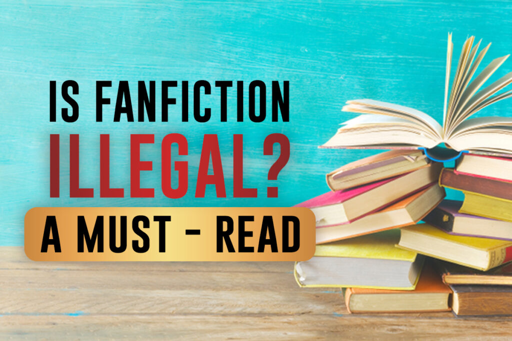 Is Fanfiction Illegal Find Out All The Answers Here is-fanfiction-illegal-find-out-all-the-answers-here
