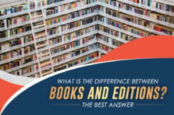 What Is The Difference Between Books And Editions? The Best Answer