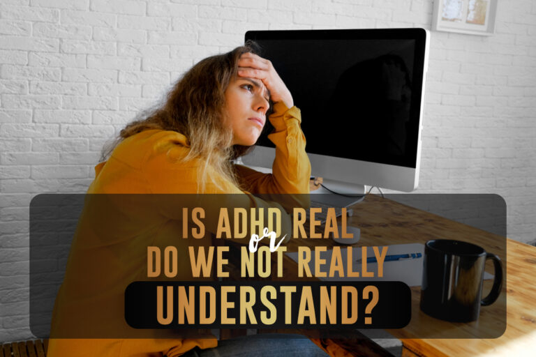 Is ADHD Real or Do We Not Really Understand?