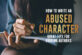 How To Write An Abused Character: Great Tips For Budding Authors