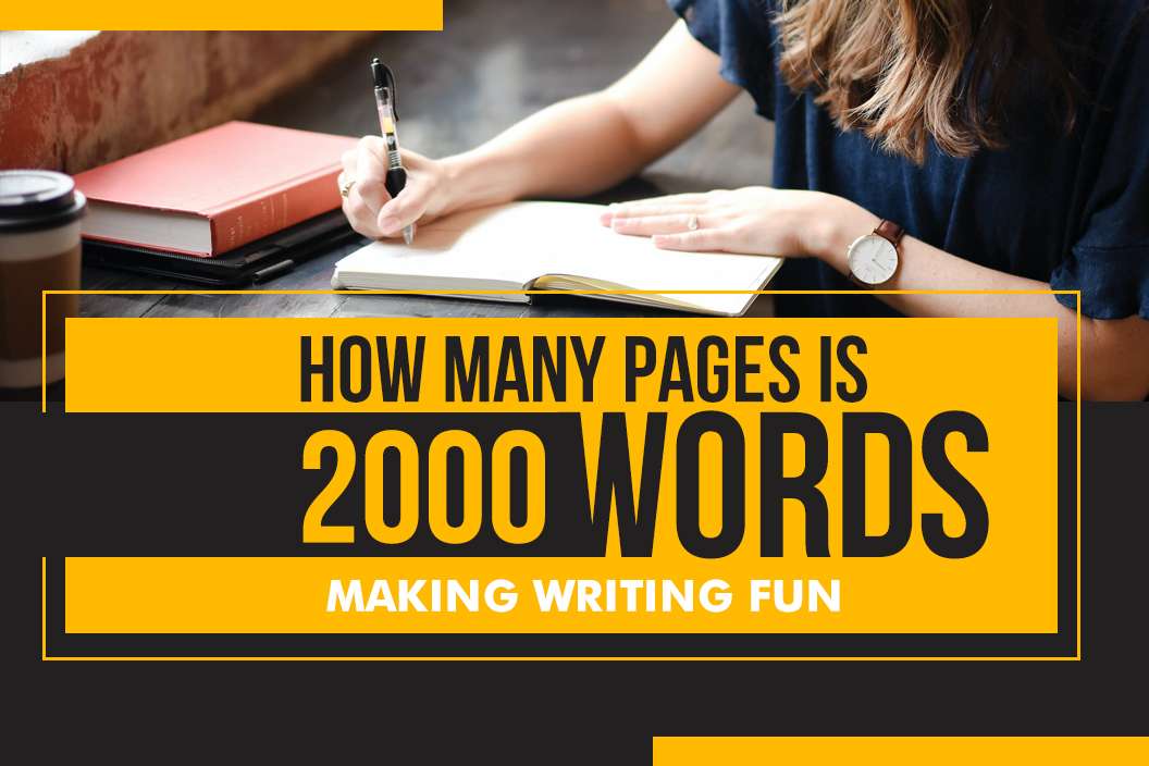 How Many Pages Is 2000 Words Making Writing Fun
