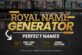 Royal Name Generator: Perfect Names - Adazing