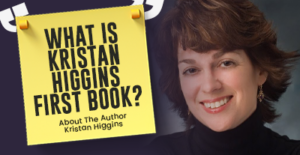 What is Kristan Higgins' First Book? - Adazing