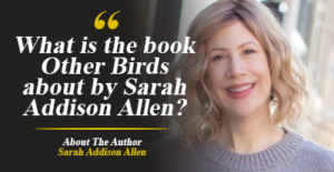 Vad handlar boken Other Birds om av Sarah Addison Allen? - Fantastiskt