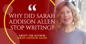 N'chifukwa Chiyani Sarah Addison Allen Anasiya Kulemba? - Kukhazikika