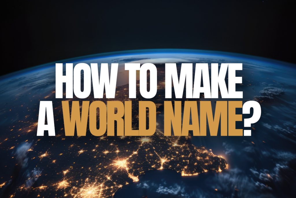 How to Make a World Name? - Adazing