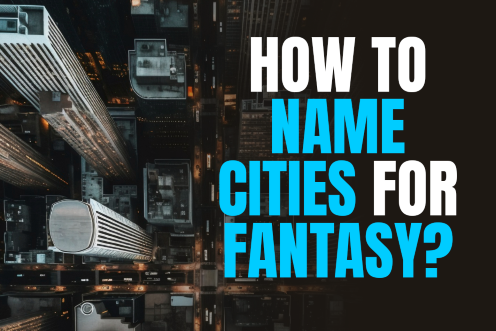 How to Name Cities for Fantasy? - Adazing