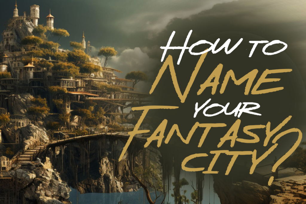 How to Name Your Fantasy City? - Adazing