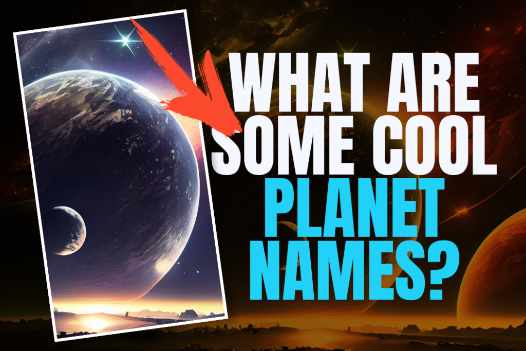 What are Some Cool Planet Names? - Adazing