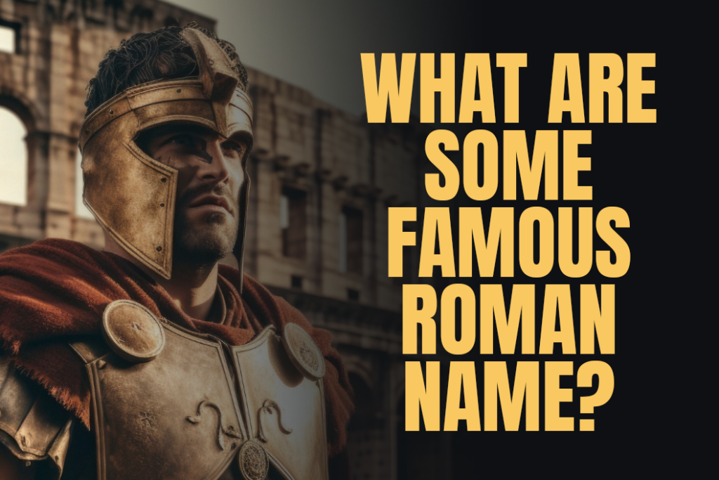 What are Some Famous Roman Name? - Adazing