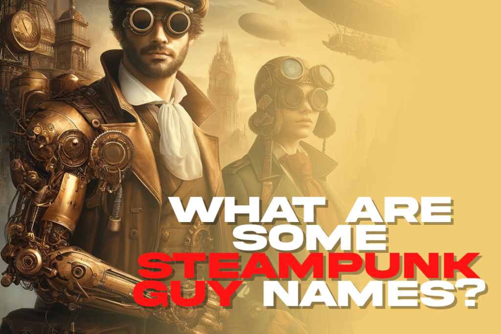 Wat zijn enkele namen van Steampunk-mannen? - Adazing