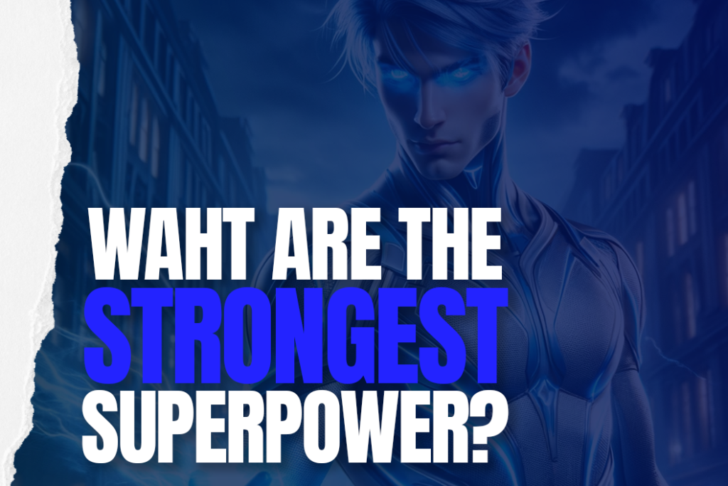 What are the strongest superpowers? - Adazing