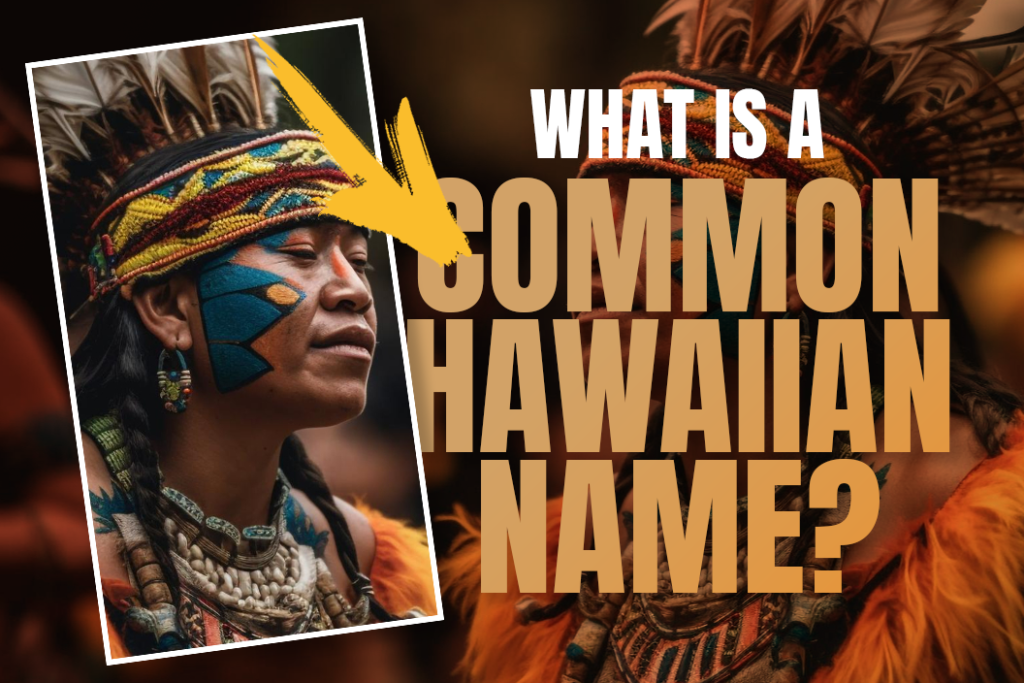 What is Common Hawaiian Name? - Adazing