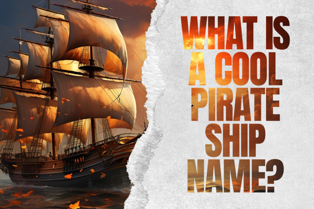 What is a Cool Pirate Ship Name? - Adazing