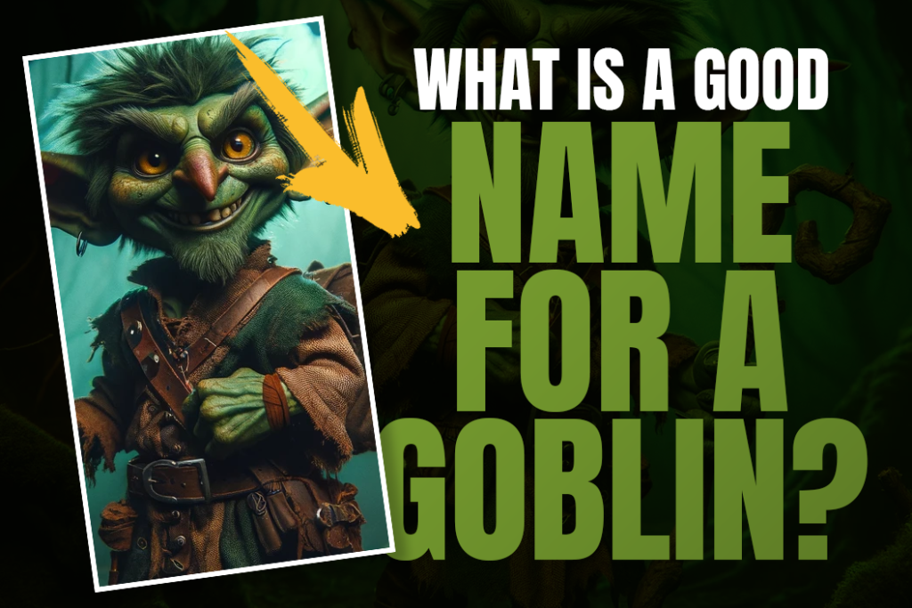 What Is a Good Name for a Goblin? - Adazing