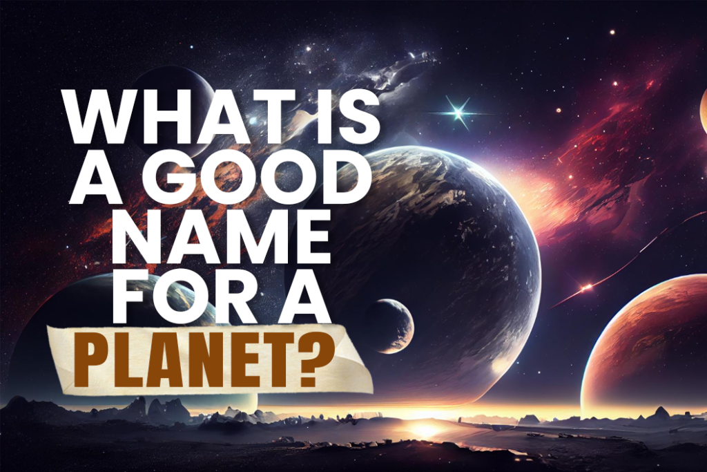 What is a Good Name for a Planet? - Adazing