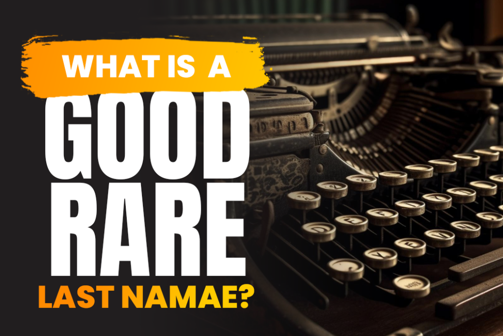 What Makes a Good Rare Apelyido - Nakakatamad