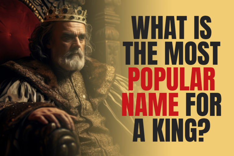What is the Most Popular Name for a King? - Adazing