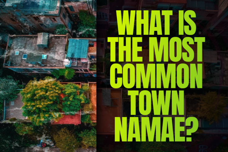 What is the Most Common Town Name? - Adazing