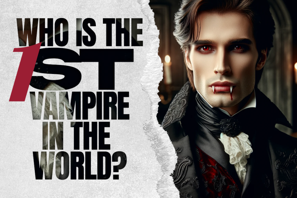 Who is the 1st vampire in the world? - Adazing