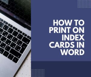 How to Print on Index Cards in Word - Adazing