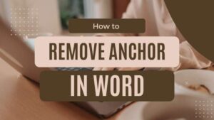 How to Remove Anchor in Word - Adazing