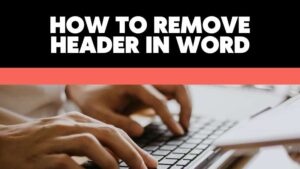 How to Remove Header in Word - Adazing
