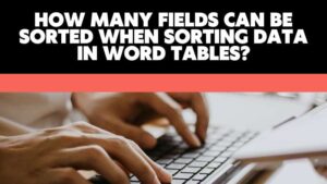 How Many Fields Can Be Sorted When Sorting Data in Word Tables? - Adazing