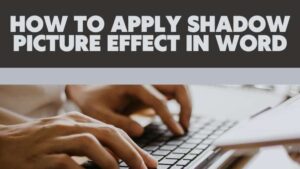 How to Apply Shadow Picture Effect in Word - Adazing