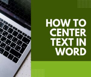 How to Center Text in Word - Adazing