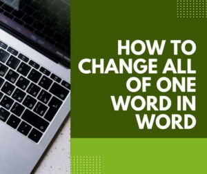 How to Change All of One Word in Word - Adazing