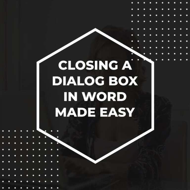 How to Close Dialog Box in Word Like a Pro - Adazing