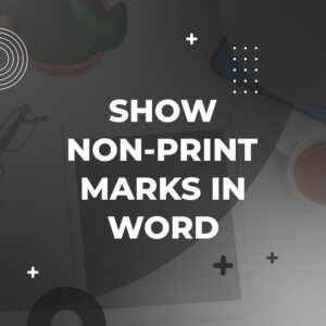 How to Display Non Printing Characters in Word - Adazing