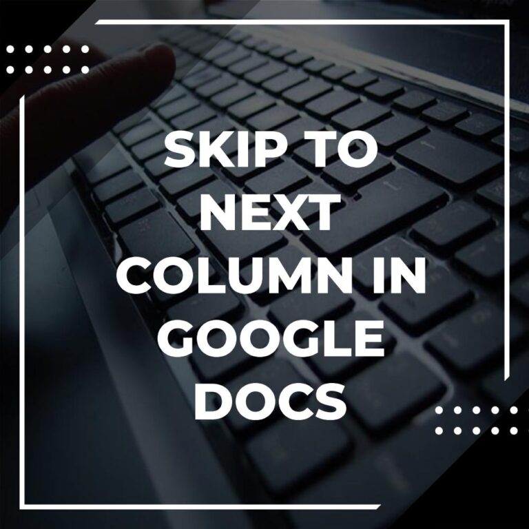 How to Go to the Next Column in Google Docs - Adazing