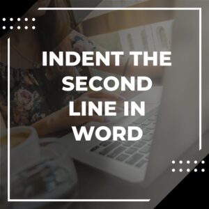 How to Indent Second Line in Word - Adazing