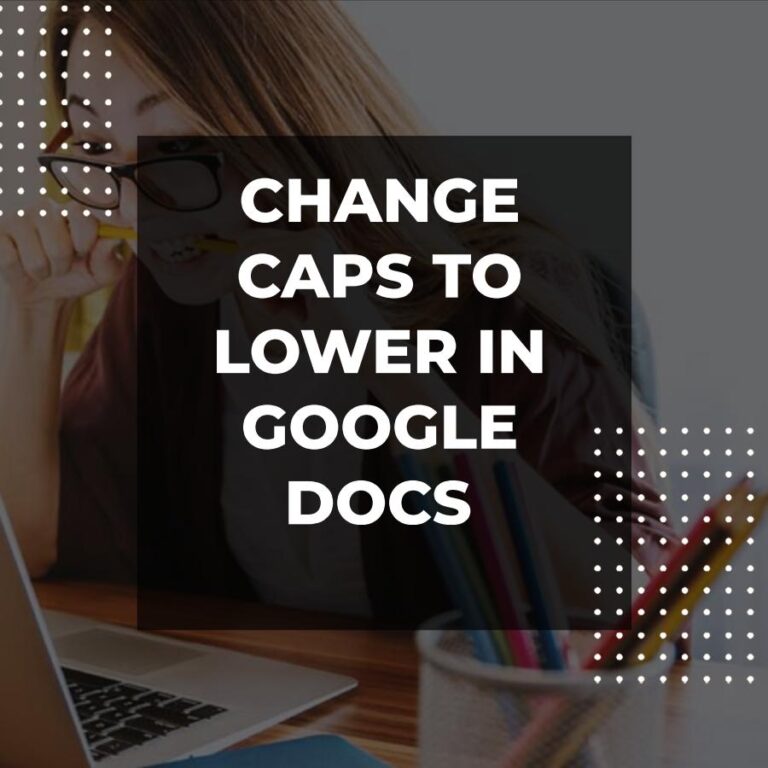 How to Make Capital Letters Lowercase in Google Docs - Adazing