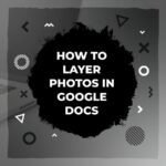 Mastering How to Overlap Images in Google Docs - Adazing