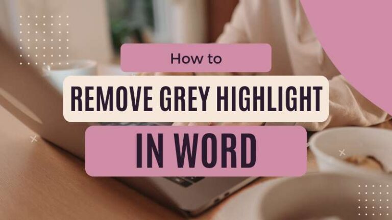 How to Remove Grey Highlight in Word: Your Complete Guide - Adazing