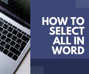How to Select All in Word - Adazing