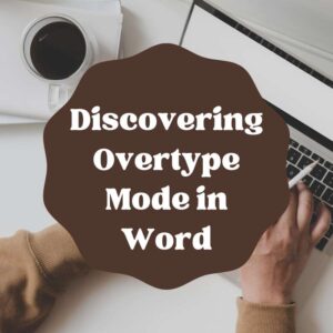 Overtype Mode in Word: Understanding and Using This Feature - Adazing