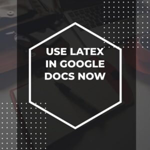 LaTeX in Google Docs: A Comprehensive Guide - Adazing