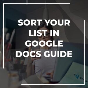 Classer les listes par ordre alphabétique dans Google Docs - Adazing