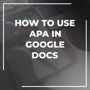 APA Format in Google Docs: A Step-by-Step Guide - Adazing