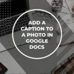 How to Add a Caption to a Photo in Google Docs - Adazing