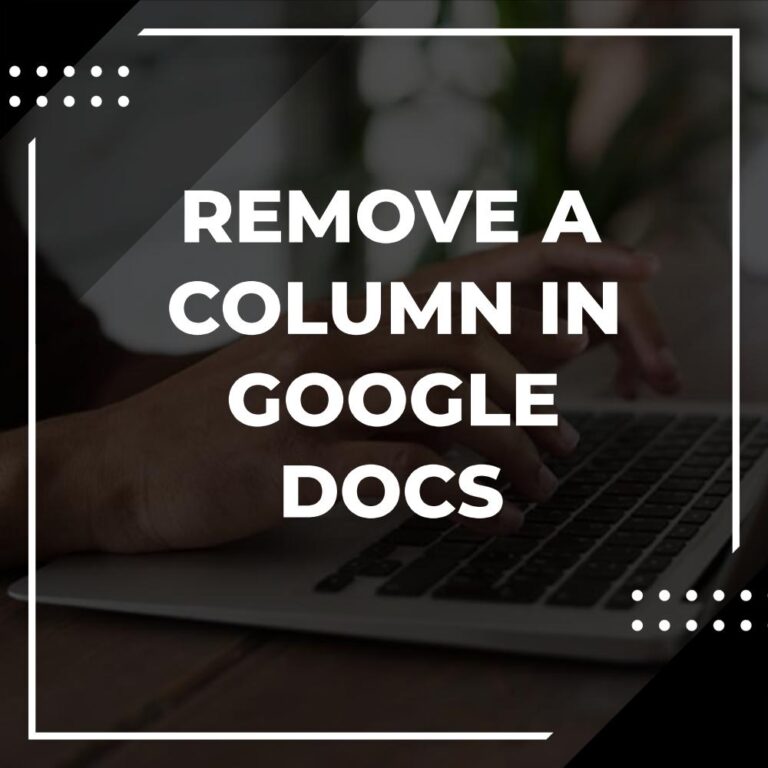 How to Delete a Column in Google Docs - Adazing