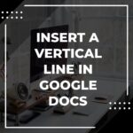 How to Insert Vertical Line in Google Docs - Adazing