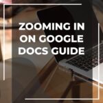 How to Zoom in on Google Docs Like a Pro - Adazing