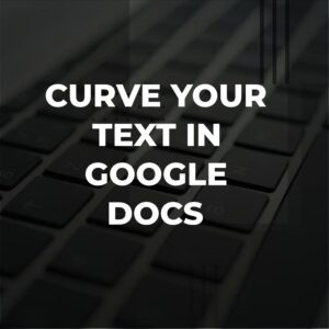 Create Eye-Catching Designs with Curve Text in Google Docs - Adazing