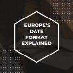 How Does Europe Write Dates: A Guide to Formats and Customs - Adazing