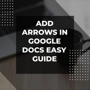 How to Add Arrows in Google Docs - Adazing